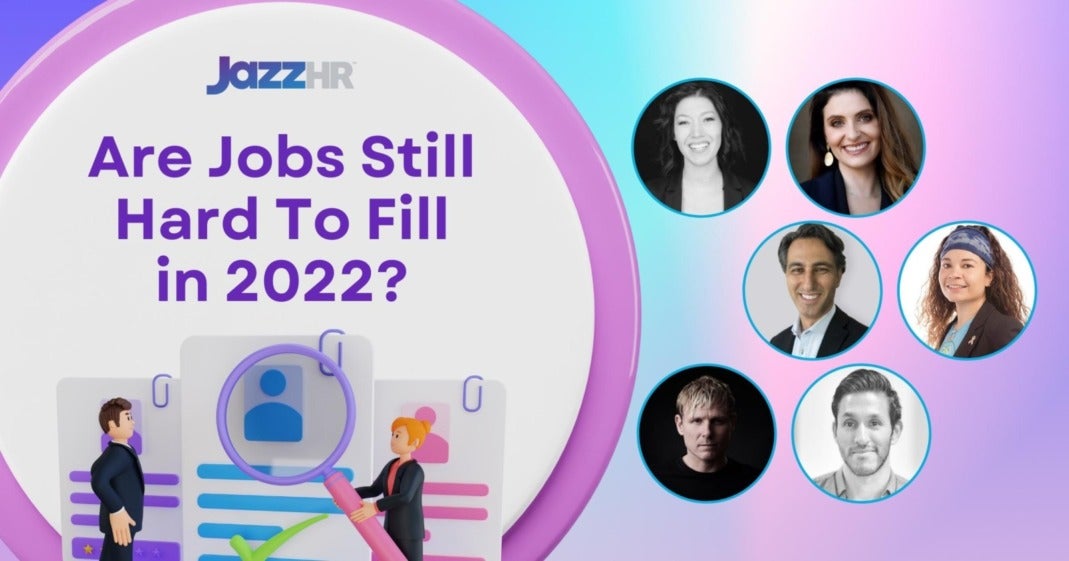 Are Jobs Still Hard To Fill In 2022? | JazzHR